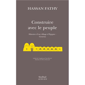 Construire avec le peuple Histoire d'un village d'egypte : gourna - broché - Hassan Fathy, Yana ...
