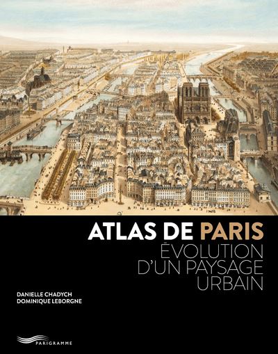Atlas de Paris - broché - Danielle Chadych, Dominique Leborgne - Achat ...