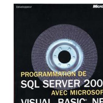 Programmer SQL Server 2000 avec Visual Basic.Net - broché - Rick Dobson - Achat Livre | fnac