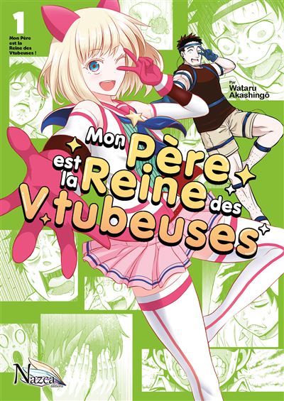 Mon Père Est la Reine des Vtubeuses - Tome 1 - Mon père est la reine ... Mon Père Est la Reine des Vtubeuses - Tome 1 - Mon père est la reine ...