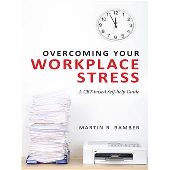 Overcoming your workplace stress - Poche - Martin R. Bamber - Achat ...