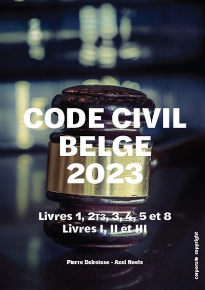 Code civil belge 2023 - broché - Pierre Delroisse, Axel Neefs, Livre ...