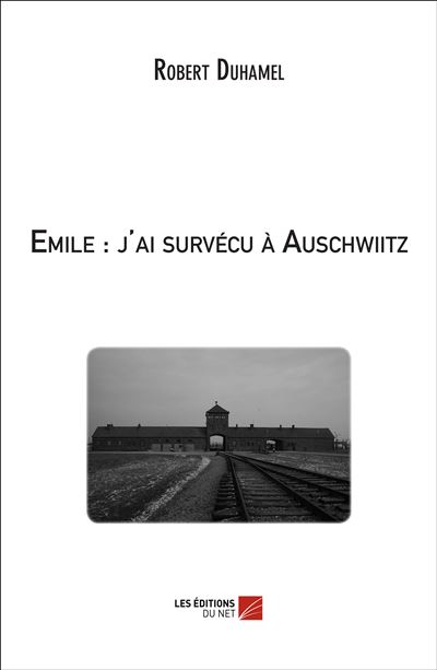 Emile : j'ai survécu à Auschwiitz - broché - Robert Duhamel - Achat ...
