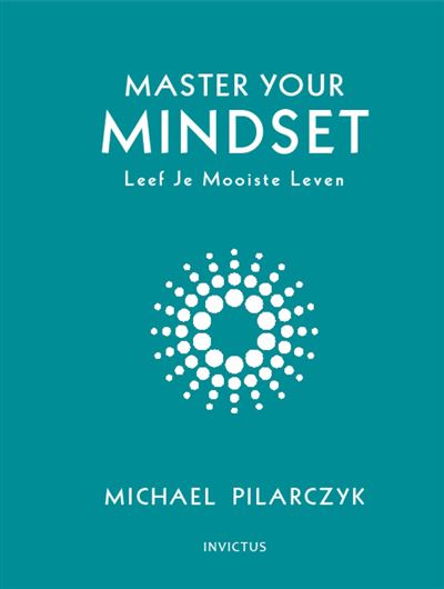 Master your mindset leef je mooiste leven - cartonné - Michael ...