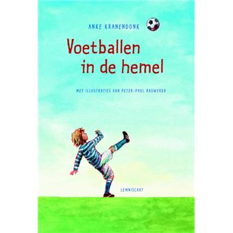 Voetballen in de hemel - cartonné - Anke Kranendonk, Peter-Paul ...