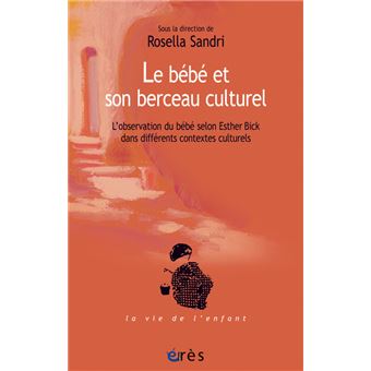 Le bébé et son berceau culturel L'observation du bebe selon esther bick ...