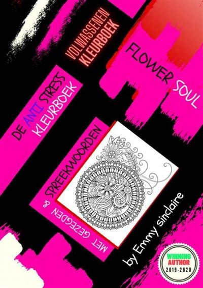 De Anti Stress Kleurboek : FLOWER SOUL Ziel Der Bloemen - broché - Emmy ...