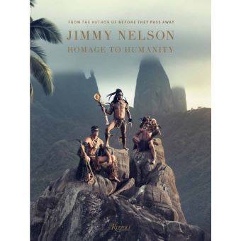 Jimmy nelson Hommage to humanity - relié - Jimmy Nelson - Achat Livre ...