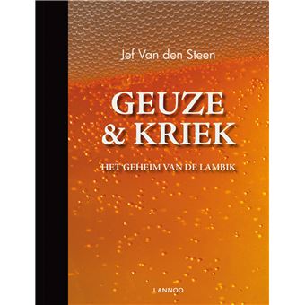 Geuze & Kriek Het geheim van de Lambik - cartonné - Jef Van Den Steen ...