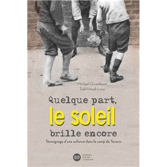 Quelque part, le soleil brille encore, Témoignage d'une enfance dans le ...