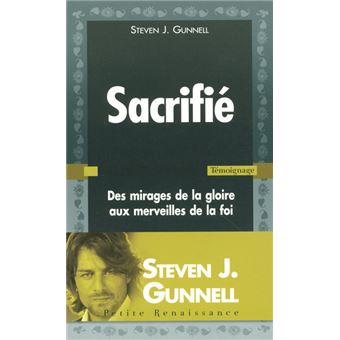 Sacrifié Des mirages de la gloire au miracle de la foi - Poche - Steven ...