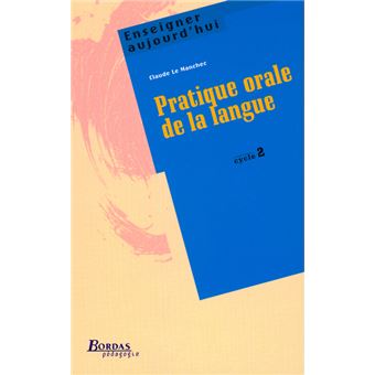 Pratique orale langue cycle 2 - broché - Claude Le Manchec - Achat ...