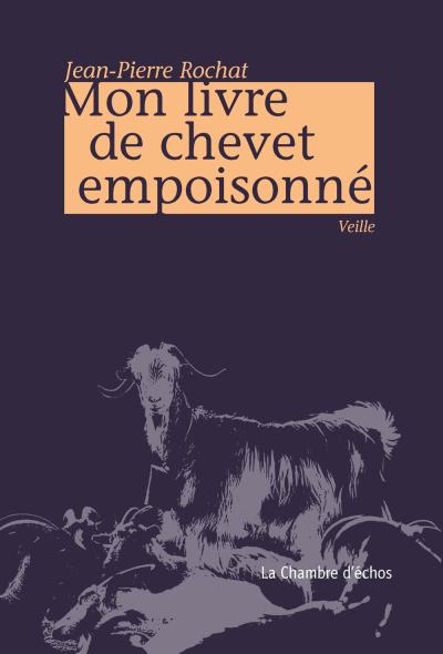 Mon livre de chevet empoisonné Veille - broché - Jean-Pierre Rochat ...
