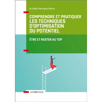 Comprendre et pratiquer les Techniques d'Optimisation du Potentiel Etre et rester au TOP - 3ème ...