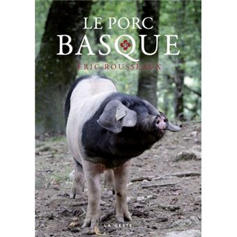 Le Porc Basque - broché - Éric Rousseaux - Achat Livre | fnac