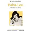 Baba-Lou Change ou crève - broché - Scarlett Aubert - Achat Livre | fnac