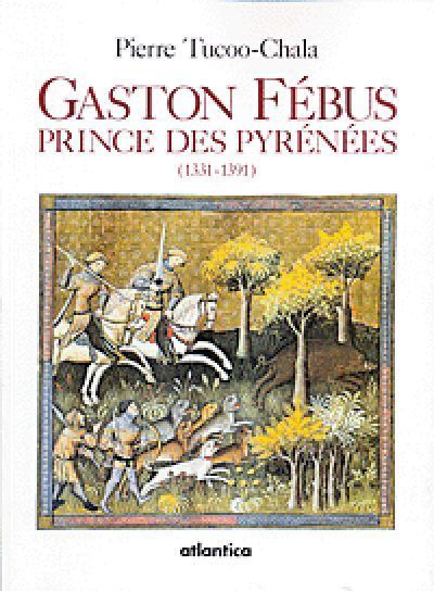 Gaston febus - 3e edition prince des pyrenees (1331-1391) - broché ...