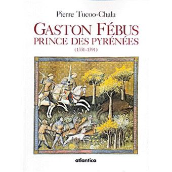 Gaston febus - 3e edition prince des pyrenees (1331-1391) - broché ...