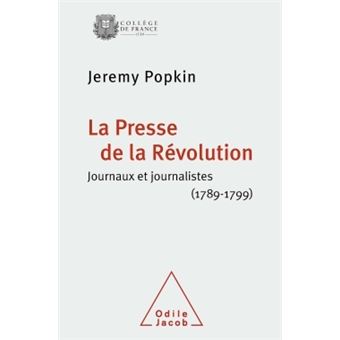 La Presse de la Révolution Journaux et journalistes (1789-1799 ...