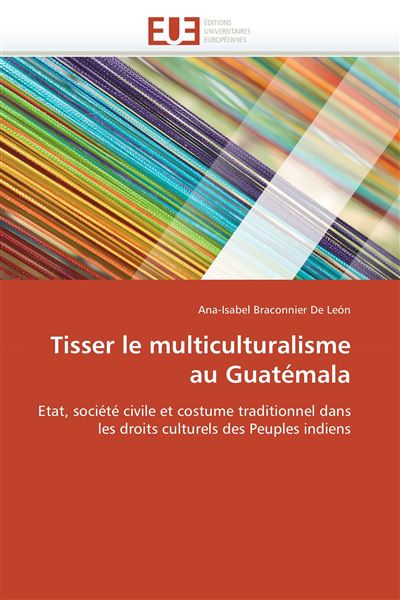 Tisser le multiculturalisme au guatémala - broché - Ana-Isabel ...