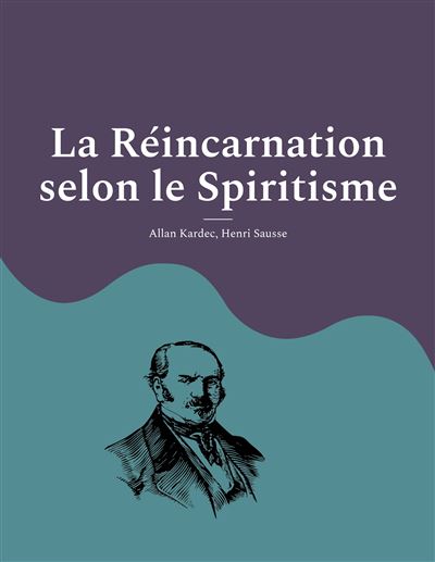 La Réincarnation selon le Spiritisme La croyance théosophique en la vie ...