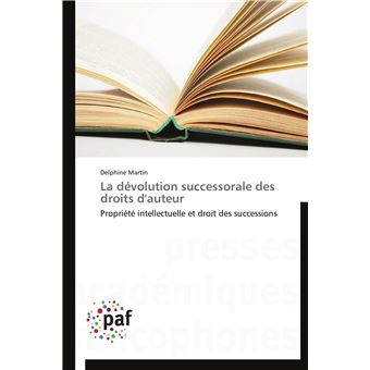 La dévolution successorale des droits d'auteur - broché - Delphine ...