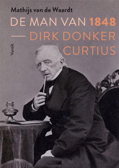 De man van 1848 Dirk Donker Curtius - cartonné - Mathijs Van De Waardt ...