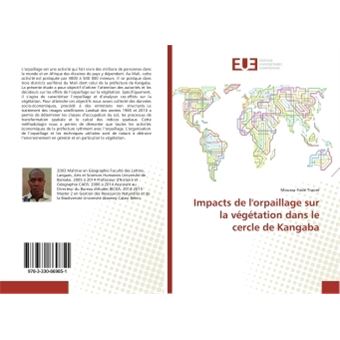 Impacts de l'orpaillage sur la vegetation dans le cercle de Kangaba - broché - Moussa Traoré ...