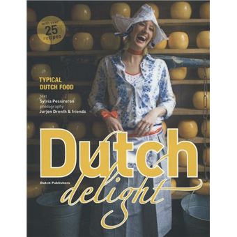 Dutch delight typical Dutch food - broché - Sylvia Pessireron, Jurjen ...