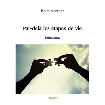 Par-delà les étapes de vie Réédition - broché - Pierre Martinez - Achat ...