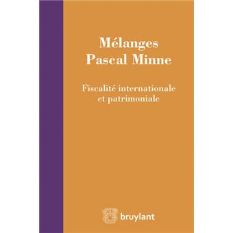 Mélanges offerts à Pascal Minne Fiscalité internationale et ...