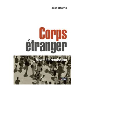Corps étranger Vivre en rémission - broché - Juan Obarrio, Marc Abélès ...