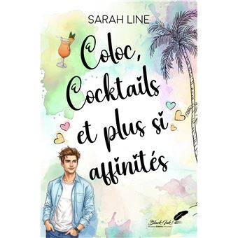 Coloc, cocktails et plus si affinités - broché - Sarah Line - Achat ...