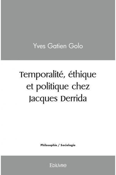 Temporalité, éthique et politique chez jacques derrida - broché - Yves ...