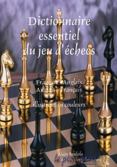 Dictionnaire essentiel du jeu d'échecs Français - anglais, anglais ...