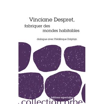 Vinciane Despret Fabriquer des mondes habitables - broché - Frédérique ...