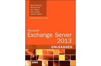 Microsoft Exchange Server 2013 Unleashed Collectif - broché - Rand Morimoto, Michael Noel ...