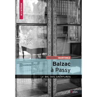 Balzac à Passy Le bal des créatures - broché - Frédéric Martinez ...
