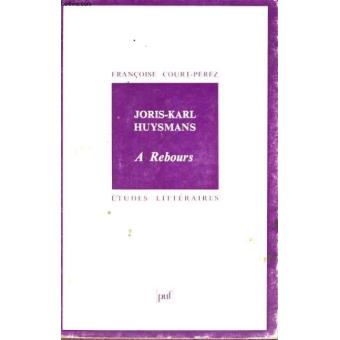 Joris-Karl Huysmans "A rebours" - Françoise Court-Perez - Achat Livre ...