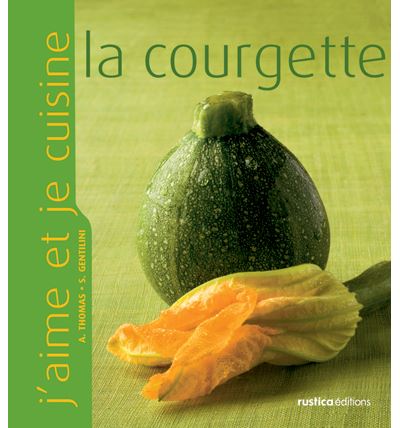 La courgette - broché - Stéphanie Gentilini, Aleth Thomas, Alain ...