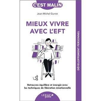Mieux vivre avec l'eft, c'est malin Retrouvez équilibre et énergie avec ...