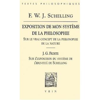 Exposition de mon système de la philosophie Sur le vrai concept de la ...