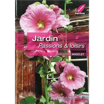 Jardin - Passions & loisirs Passions et loisirs - broché - Jean-Pierre Masclet - Achat Livre | fnac