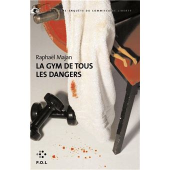 La Gym de tous les dangers Une contre-enquête du commissaire Liberty ...