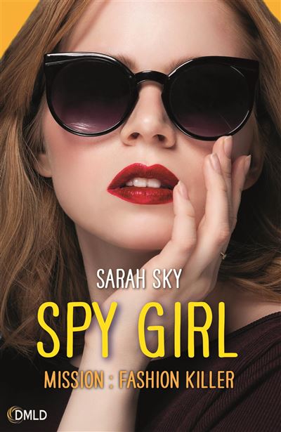 Spy Girl - Spy girl T.2 Tome 2 - Fashion killer - Sarah Sky - broché ...