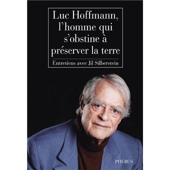 Luc hoffmann l homme qui s obstine a preserver la terre L'homme qui s ...