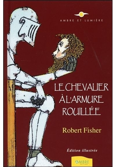 Le Chevalier à l'armure rouillée - Edition illustrée - cartonné ...