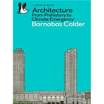 The story of architecture - Barnabas Calder -5% en libros | Fnac