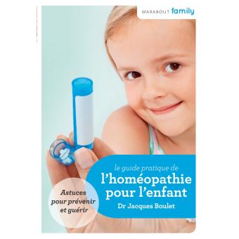 Le guide pratique de l'homéopathie pour l'enfant - broché - Jacques ...