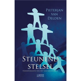 Steunend stelsel Transformatie van het sociaal domein - broché ...